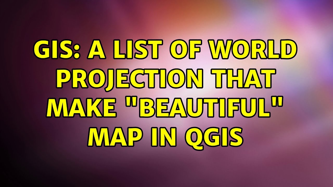 GIS A List Of World Projection That Make beautiful Map In QGIS YouTube GIS A List Of World Projection That Make beautiful Map In QGIS YouTube