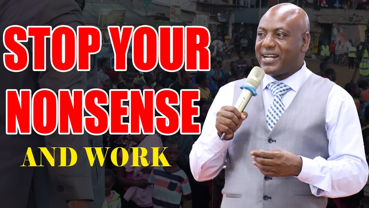 STOP YOUR NONSENSE AND WORK!!! /Apostle Ndura Waruinge | Bethel Clouds ...