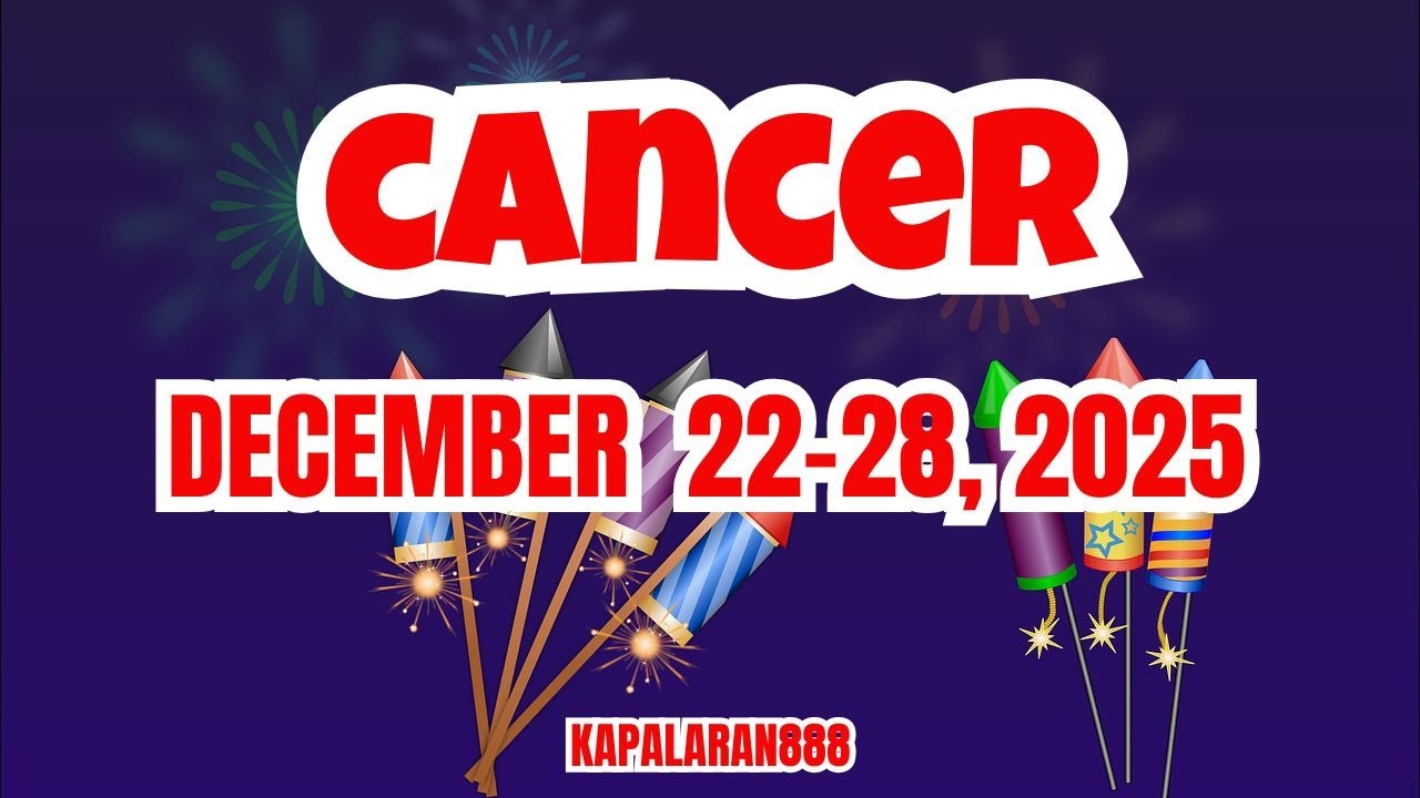HINDI MO KAILANGAN SUMABAY SA KANILA! CANCER DECEMBER 22-28, 2025 ...