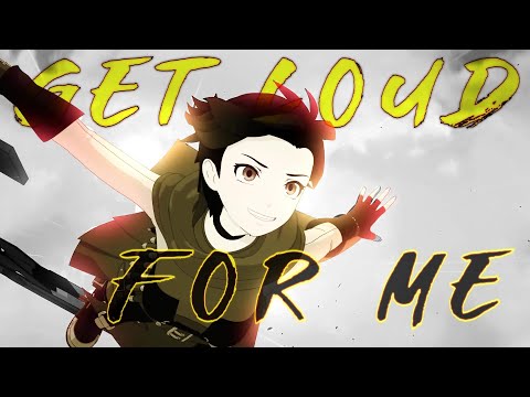 Get loud for me // RWBY AMV