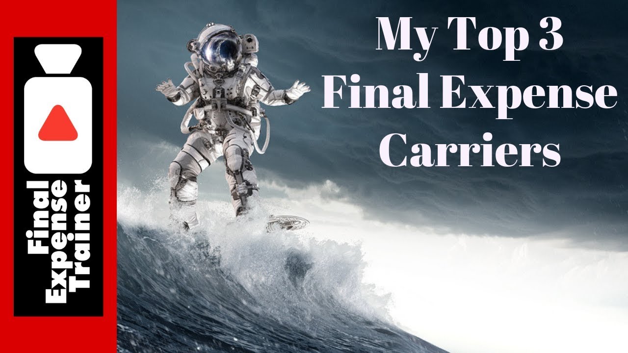 My 3 Top Final Expense Carriers (2019) - YouTube