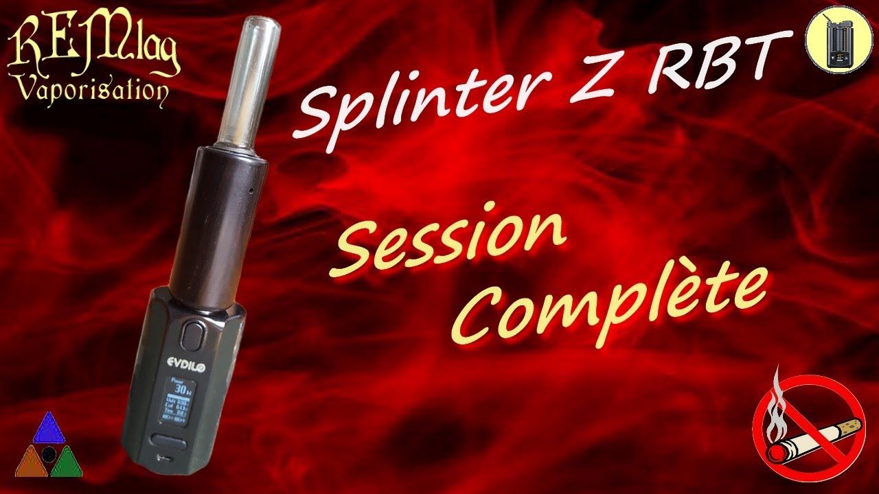 SPLINTER Z RBT, Session Complète, Vaporisateurs Avec Box E-cig, Test ...