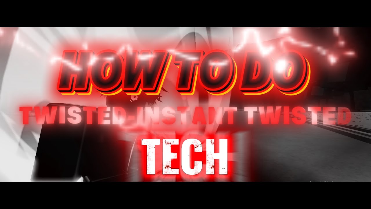 How to do twisted and instant twisted tech in Roblox The Strongest ...