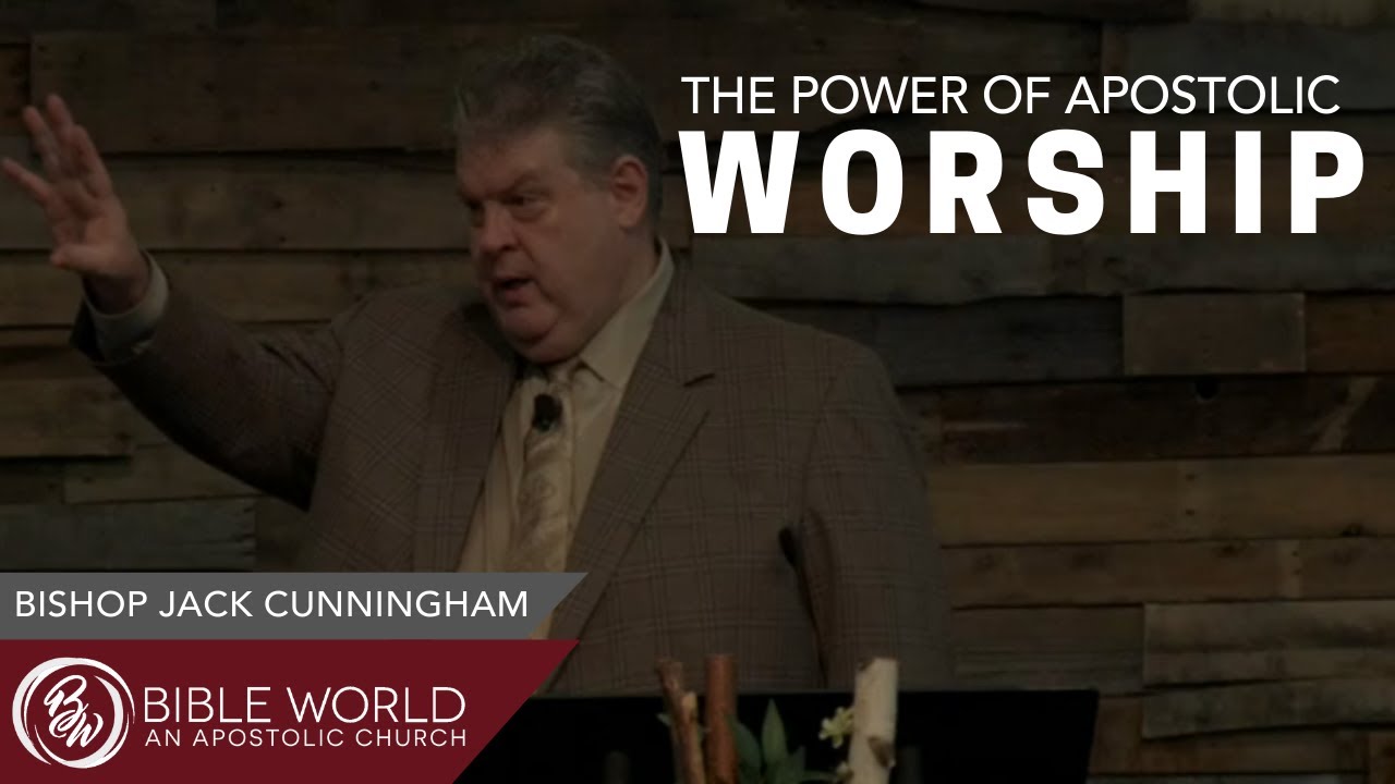 The Power Of Apostolic Worship | Bishop Jack Cunningham - YouTube