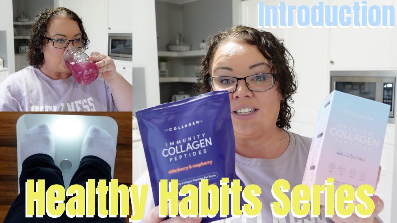 HEALTHY HABITS SERIES | INTRODUCTION | FIRST WEIGH IN | THE COLLAGEN CO ...