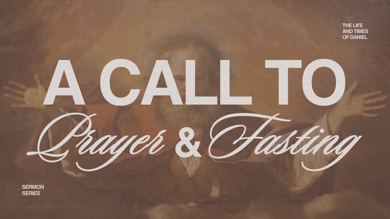 The Life and Times of Daniel: A Call to Prayer and Fasting // Gustavo ...