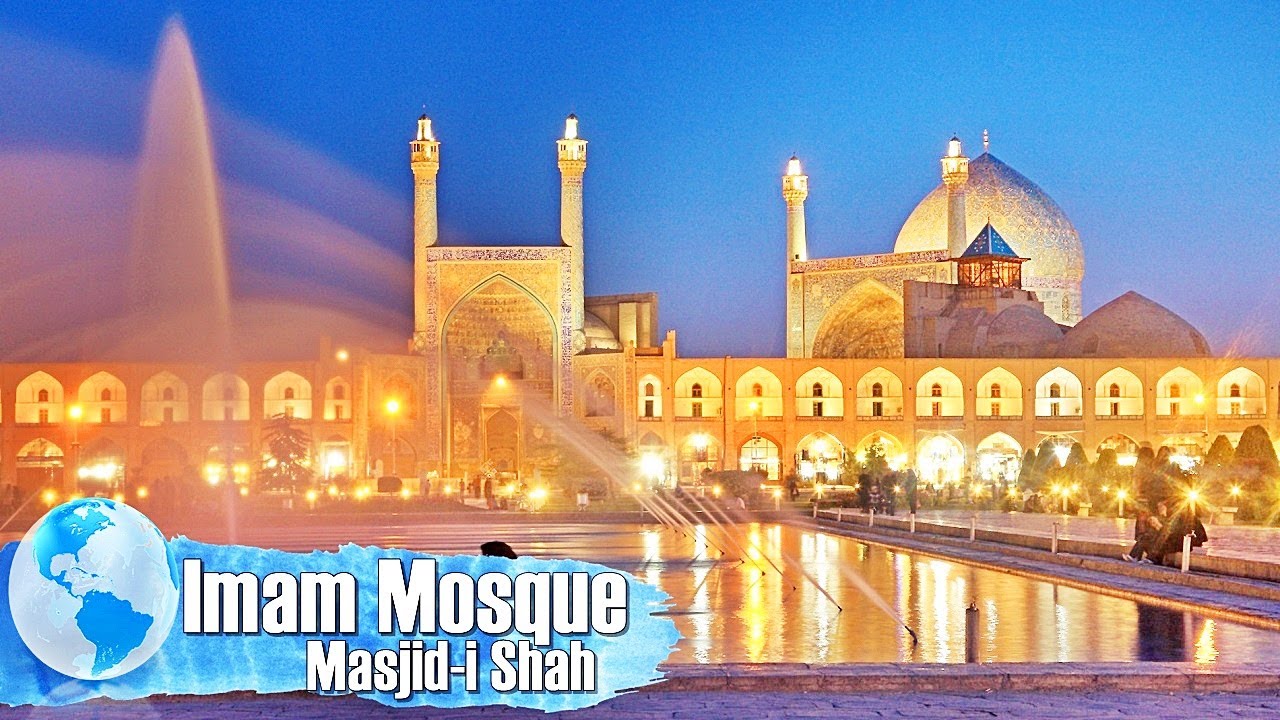 Imam Mosque | Masjid-i Shah | Architectural Masterpiece [Isfahan / Iran ...