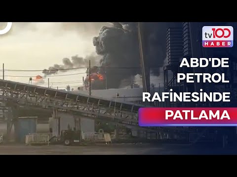 ABD'nin Texas Eyaletindeki Petrol Rafinerisinde Patlama Meydana Geldi | tv100 Haber