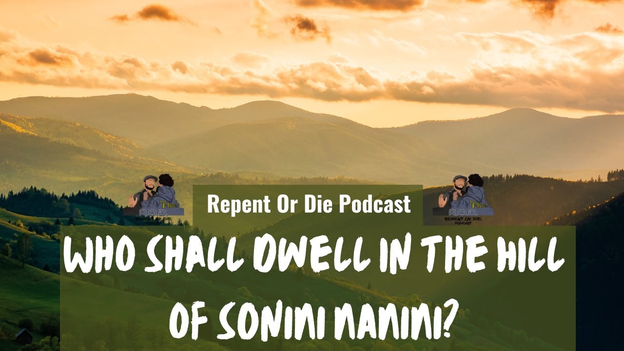 Who Shall Dwell In The Hill Of Sonini Nanini? Exploring The Path To ...