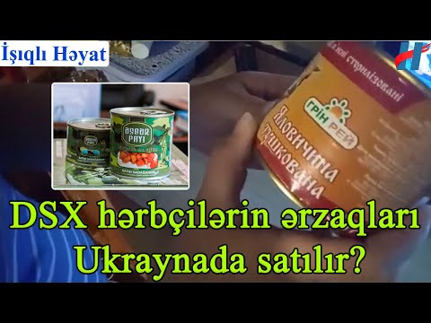 DSX hərbçilərin ərzaqları Ukraynada satılır? - RƏSMİ AÇIQLAMA
