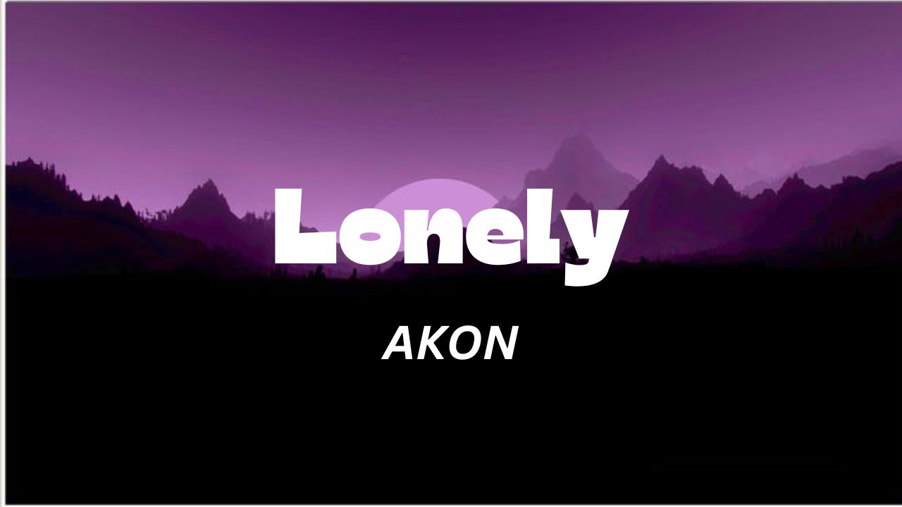 Akon - Lonely (Lyrical Song) - YouTube