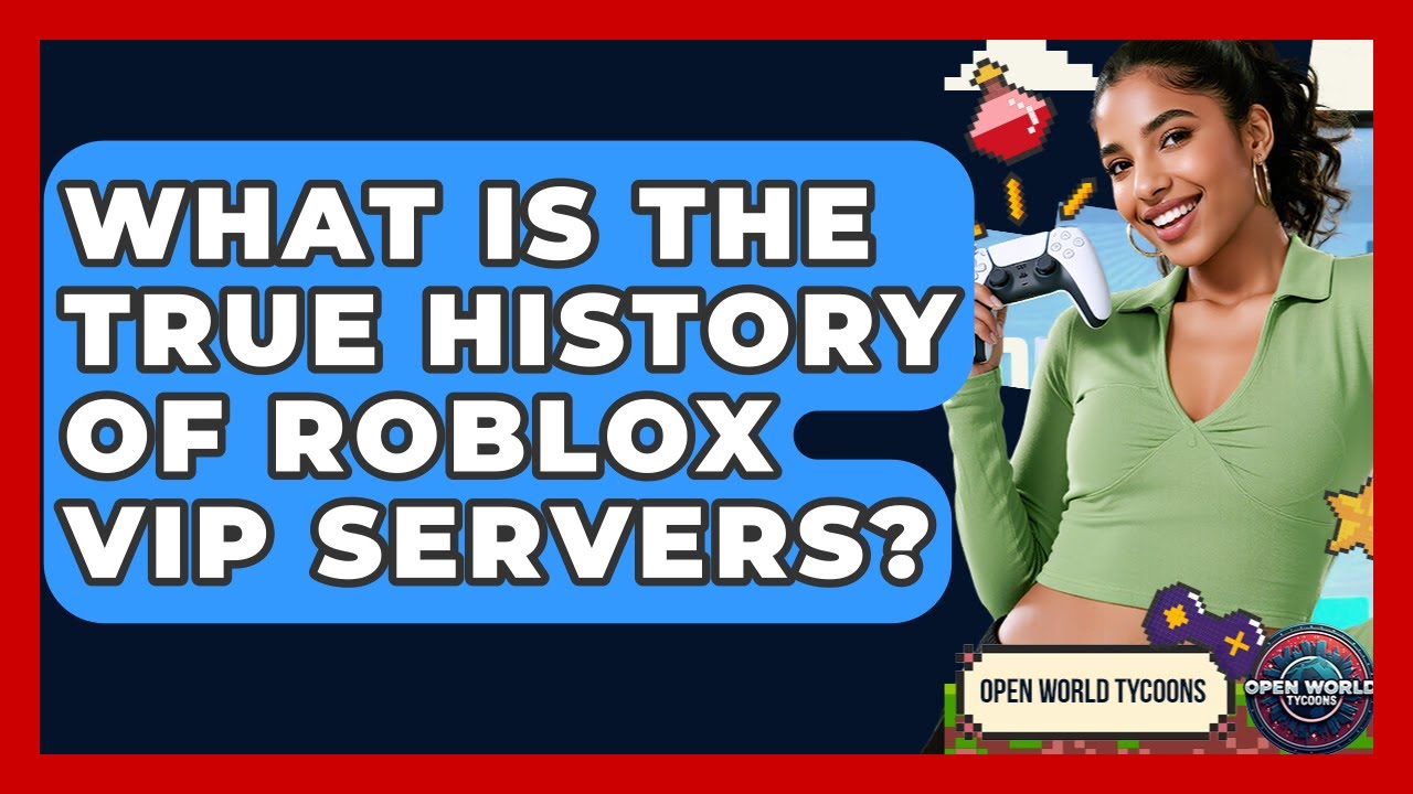 What Is The True History Of Roblox VIP Servers? - Open World Tycoons ...