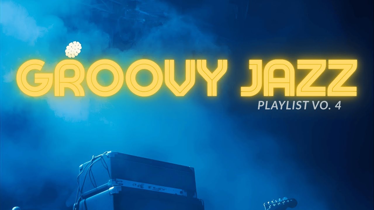 Playlist Vibes Jazz Groovy Chill Happy Song Full Vol 4 - YouTube