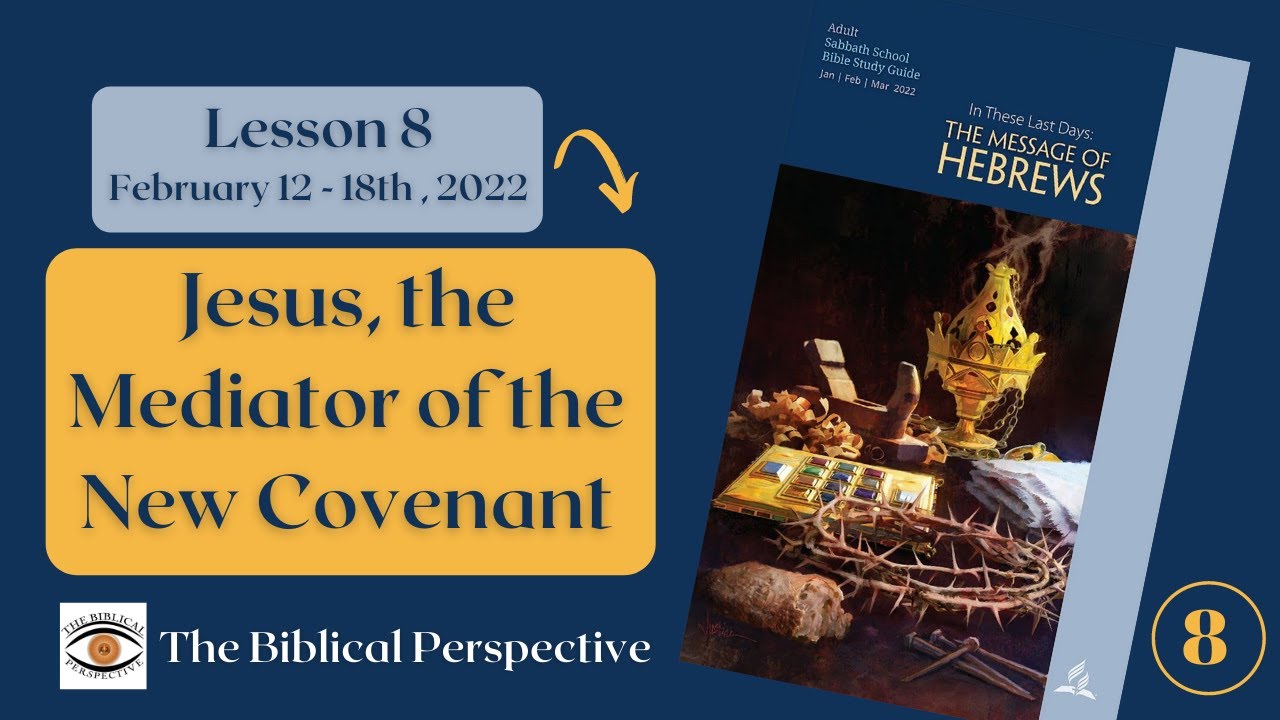 Jesus, the Mediator of the New Covenant - Lesson 8 Q1 Sabbath School ...