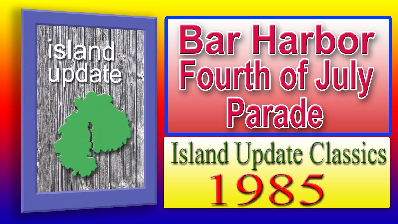 Fourth of July Parade Bar Harbor 1985 - YouTube