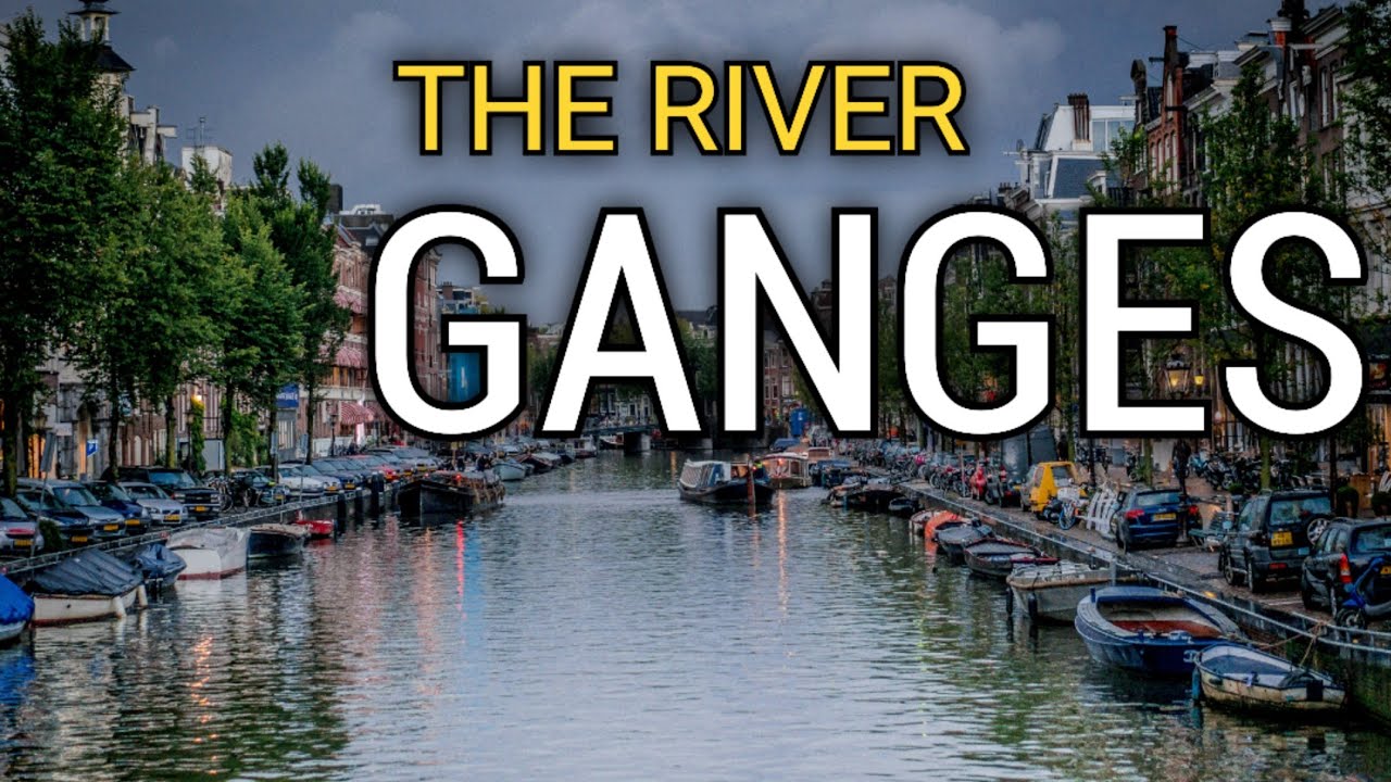 Ganga River | Orgin of Ganga | Interesting facts about Ganga River ...
