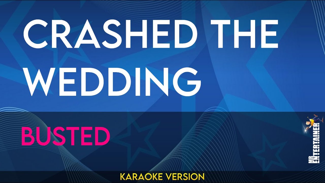 Crashed The Wedding - Busted (KARAOKE) - YouTube
