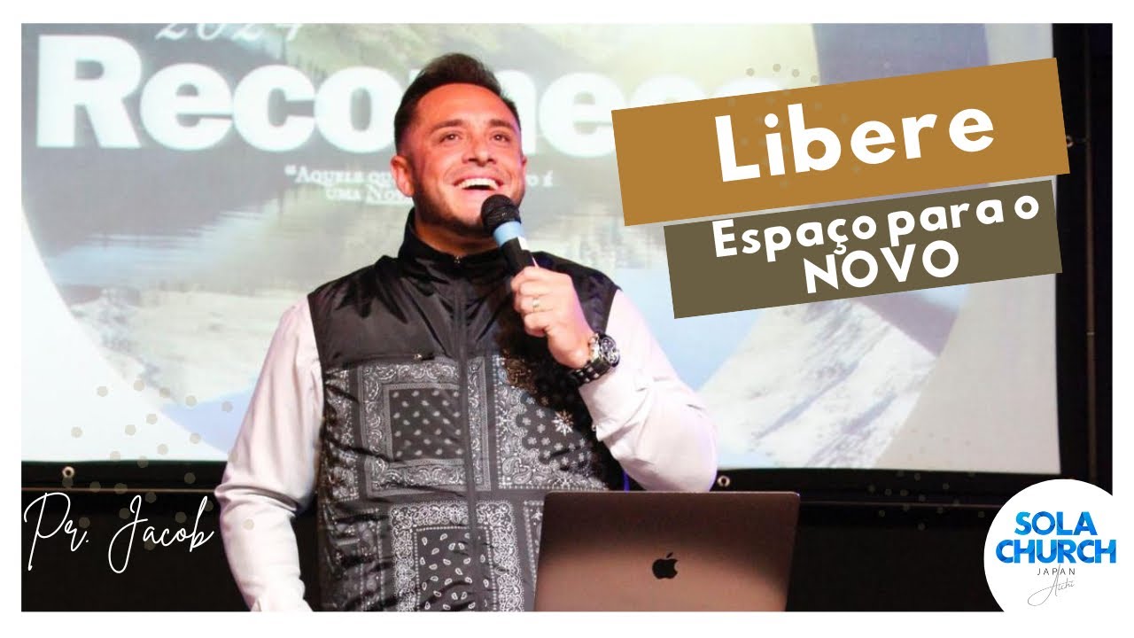 LIBERE O ESPAÇO PARA O NOVO - PR.JACOB - YouTube