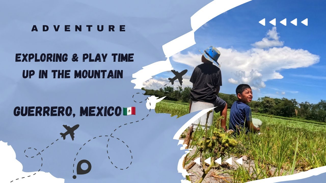 Visiting family at the mountains of Guerrero, Mexico for the first time ...