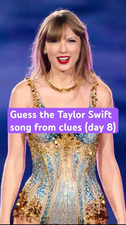 Guess the Taylor Swift song from clues (day 8) - YouTube