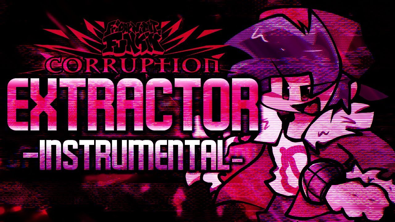 Friday Night Funkin': Corruption - EXTRACTOR (Ft. SimplyCrispy ...