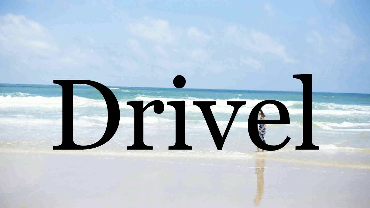 How To Pronounce Drivel🌈🌈🌈🌈🌈🌈Pronunciation Of Drivel - YouTube