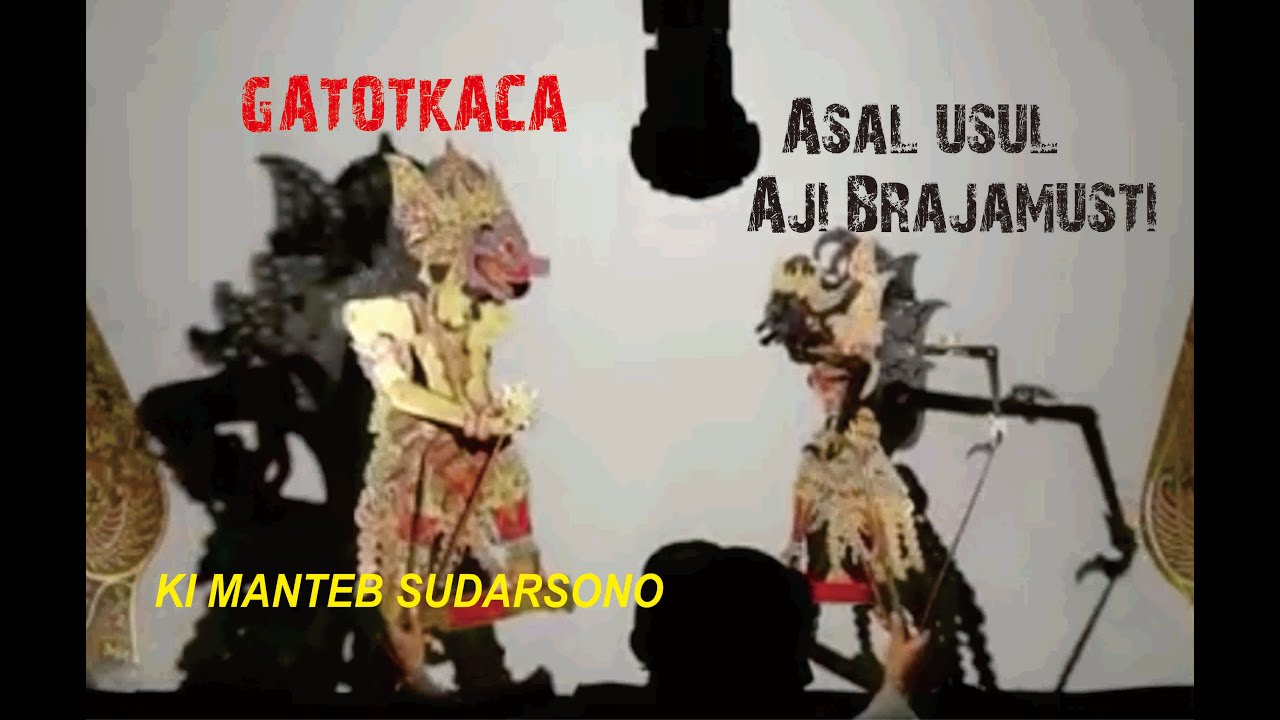 Asal Usul Aji Brajamusti Gatotkaca Wayang Kulit Ki Manteb Sudarsono ...