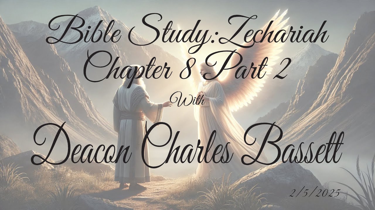 Bible Study: Zechariah Chapter 8 Part 2 with Deacon Charles Bassett ...