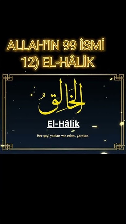 ALLAH'IN 99 İSMİ. #esmaülhüsna 12) El-Hâlik - YouTube