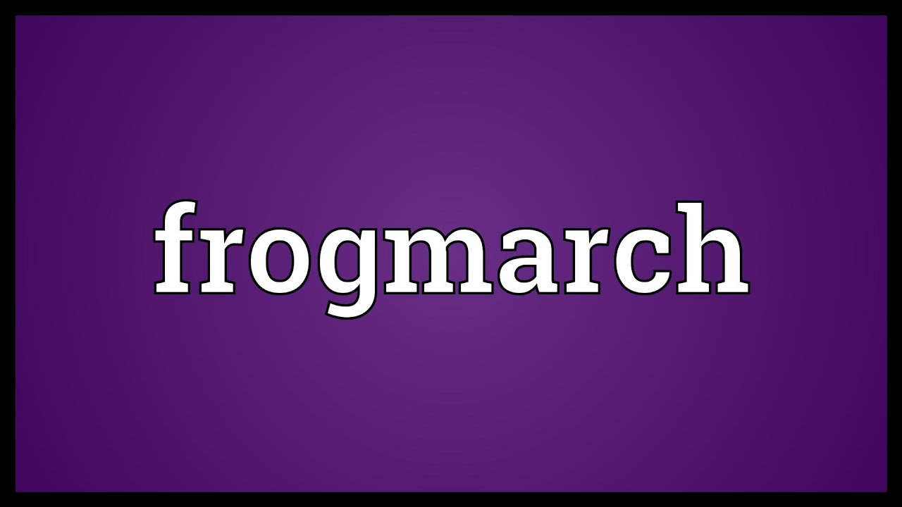 Frogmarch Meaning - YouTube