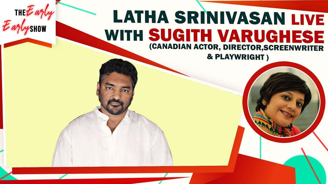 Latha Srinivasan interview with Canadian actor Sugith Varughese | The ...