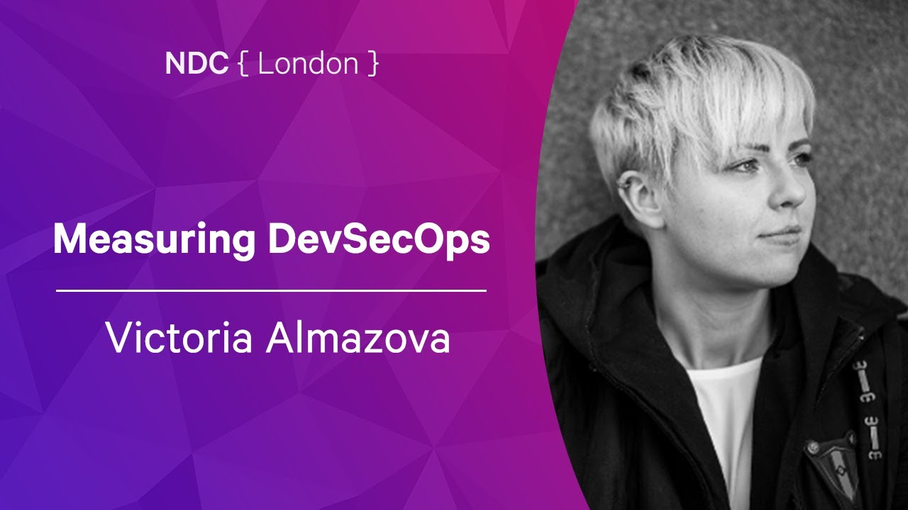Measuring DevSecOps - Victoria Almazova - NDC London 2022 - YouTube