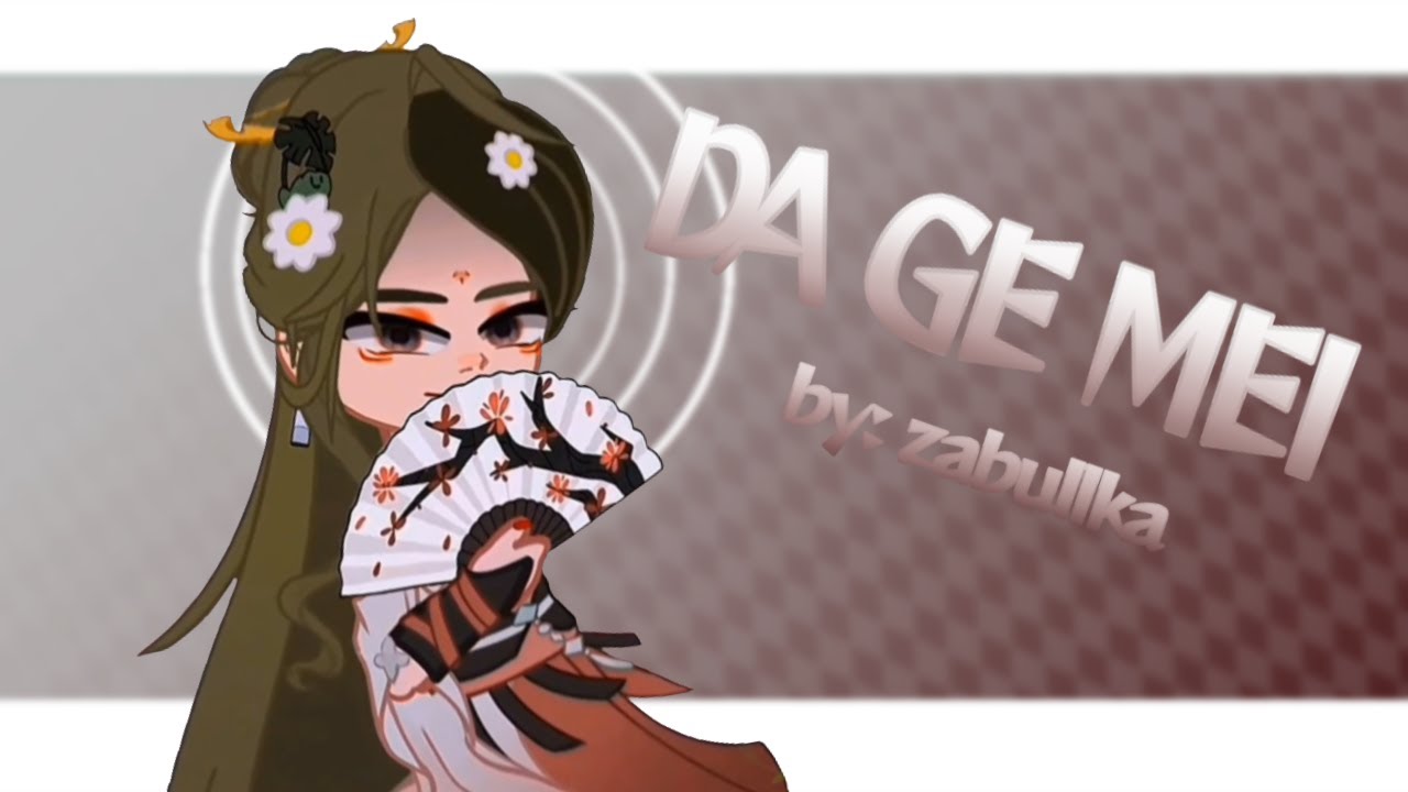 🇨🇳DA GE MEI MEME (by: zabullka) || Gacha Animation - YouTube