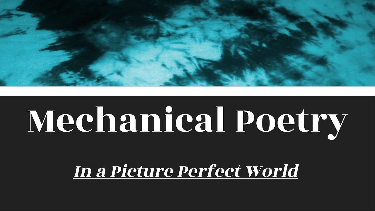Mechanical Poetry - In a Picture Perfect World - YouTube
