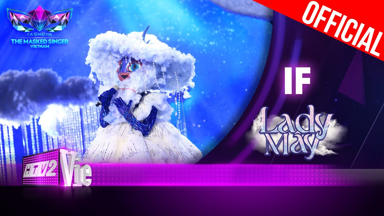 Lady Mây tiếp tục gây sốt khi live If siêu hoàn mỹ | The Masked Singer ...