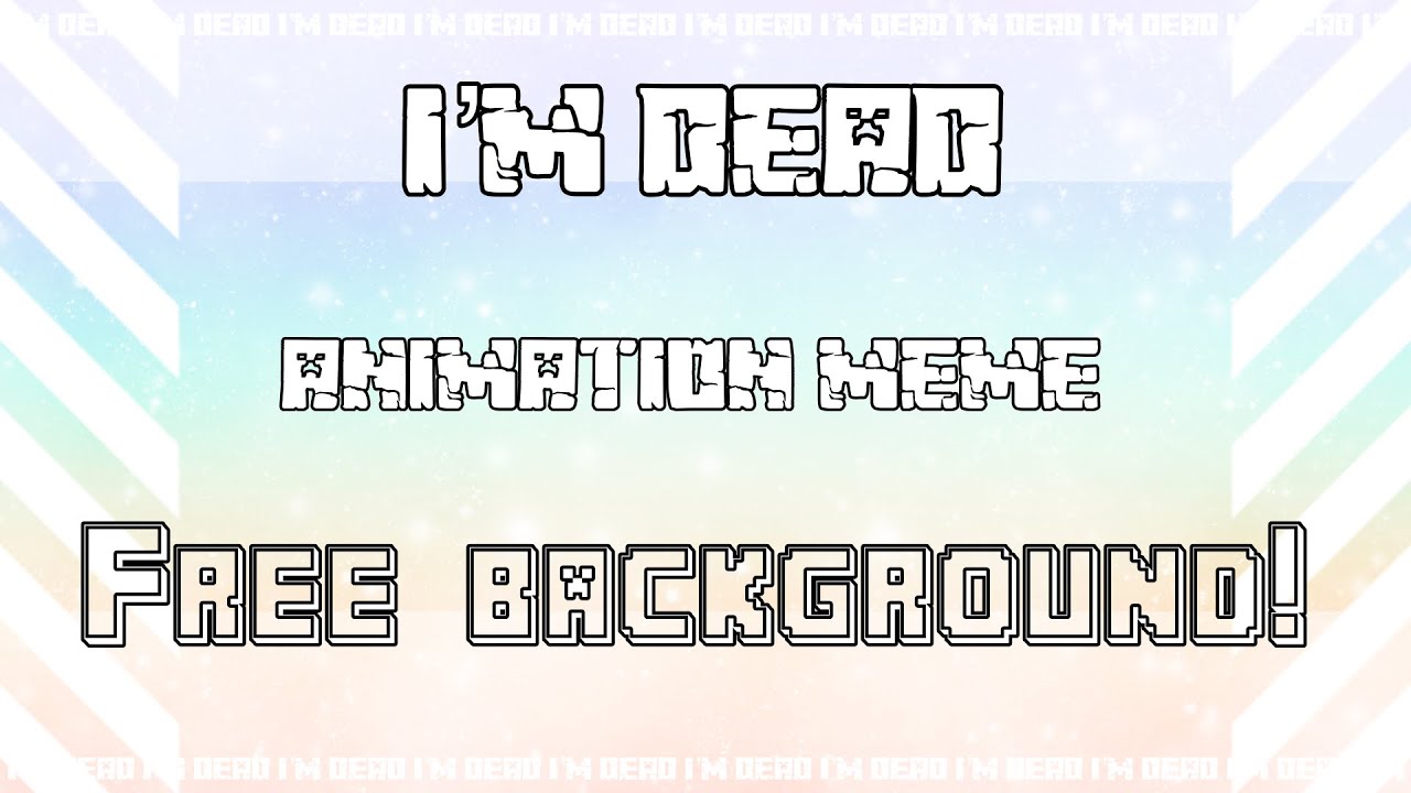 I’m dead//animation meme//background (free) - YouTube