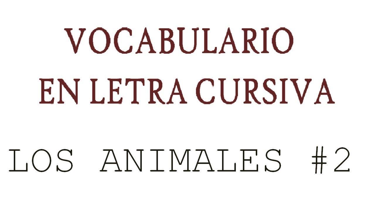 Vocabulario en Letra Cursiva - Los Animales Segunda Parte - YouTube