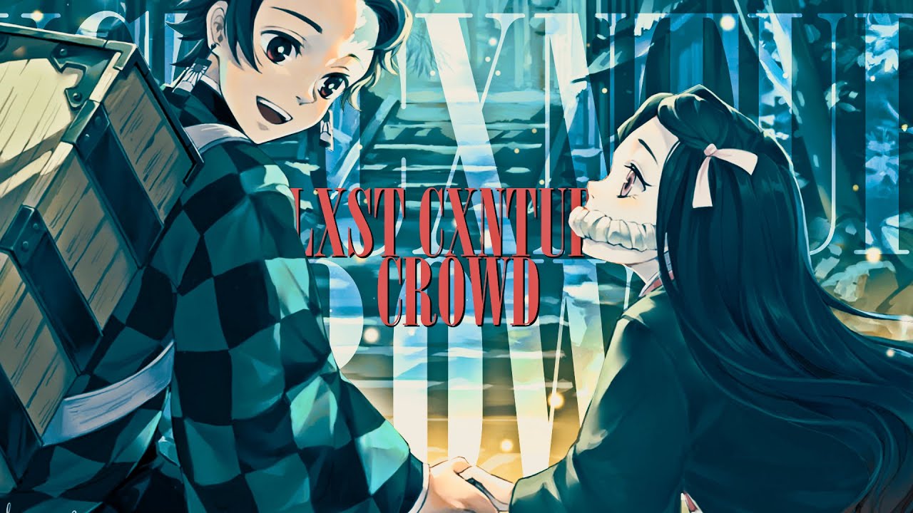 LXST CXNTURY - CROWD (Demon Slayer Amv)_4K - YouTube