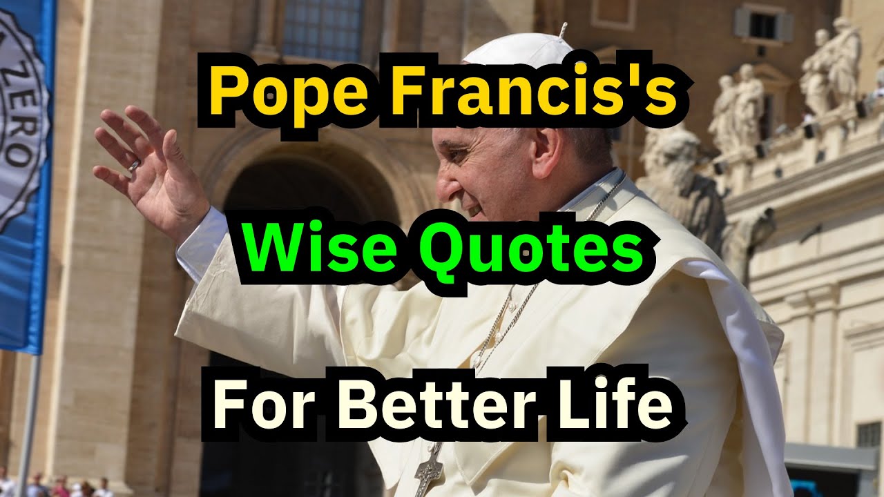 Pope Francis's Wise Quotes For Better Life / Papa Francesco's advice ...