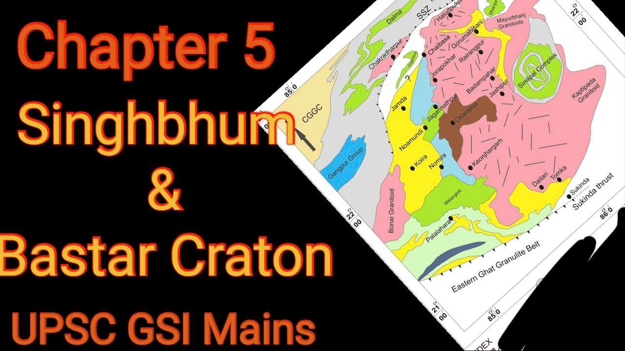 Chapter 5 | Singhbhum and Bastar craton | Stratigraphy | UPSC GSI mains ...