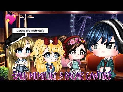 Aku Memiliki 3 Pacar Cantik Yang Berbeda Sifat || Eps 1 || Gacha Life Indonesia