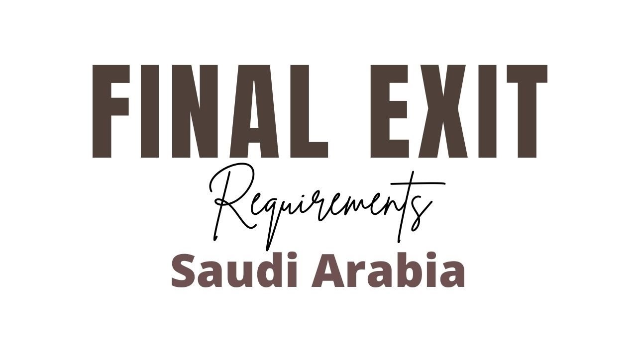 Final Exit Requirements Saudi Arabia | SaudiSerye - YouTube