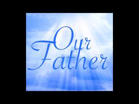 Christian Songs Worship and Praise, Our Father (The Lord's Prayer) With ...