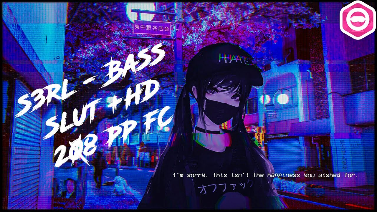S3rl - Bass Slut +HD FC - YouTube