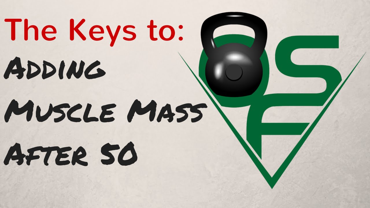 The Keys To: Adding Muscle Mass AFTER 50! - YouTube