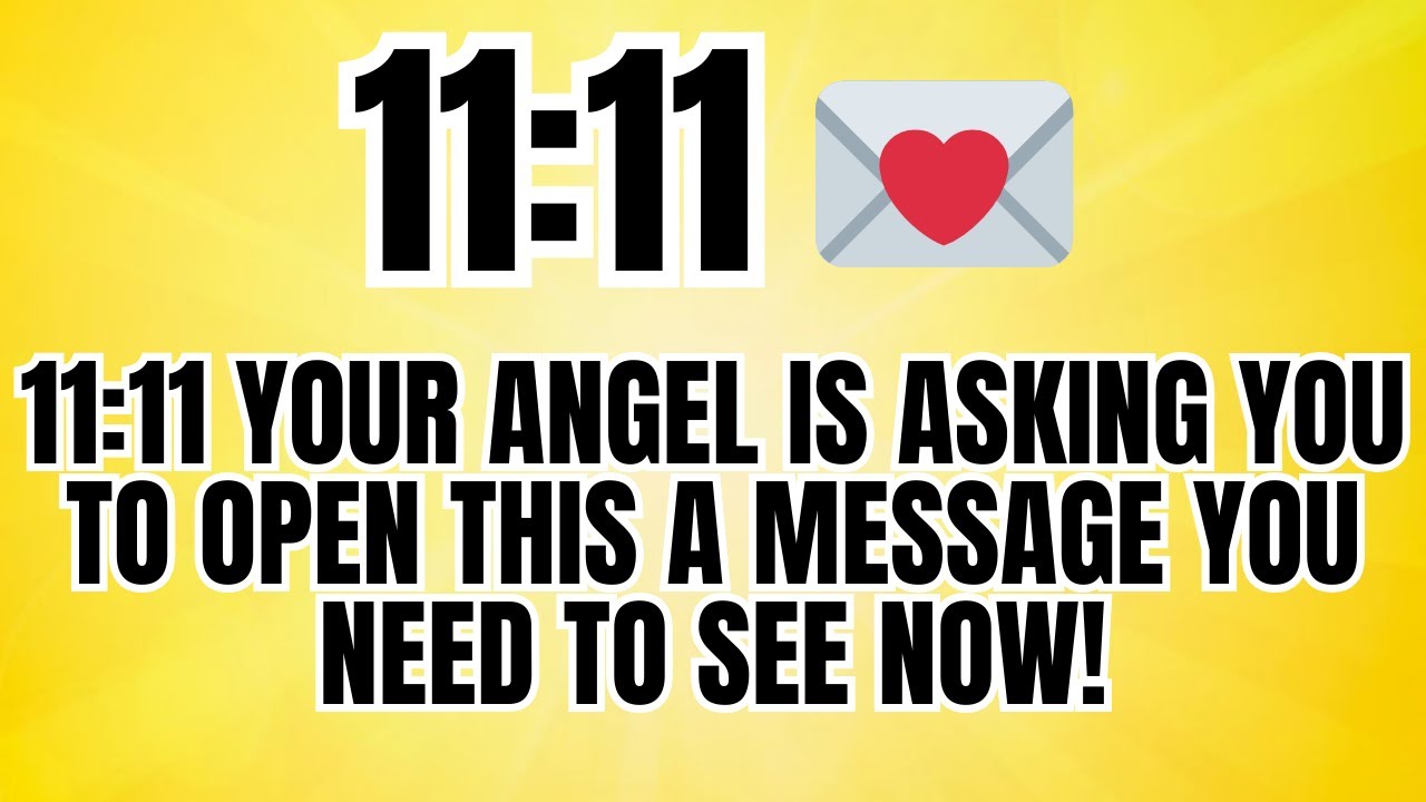 🕊️11:11 Your Angel Is Asking You to Open This A Message You Need to See ...