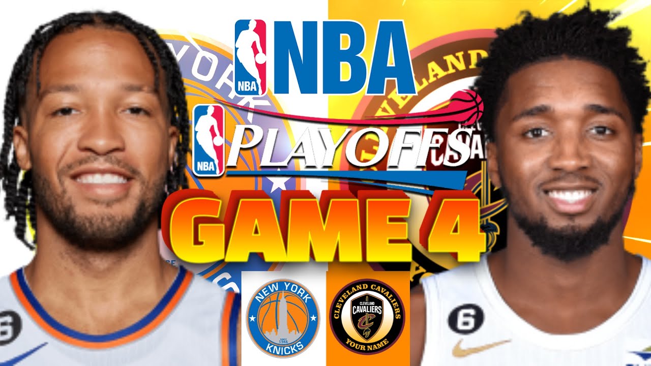 Cleveland Cavaliers at New York Knicks Game 4 NBA Playoffs Live Play by ...