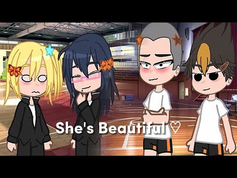 "She's beautiful" || Haikyuu!! || Gacha Neon || •KiyoTana• || ~Ft ...