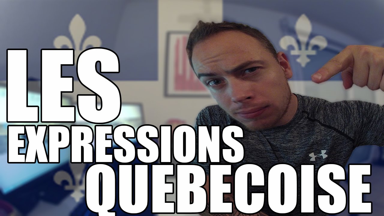 LES EXPRESSIONS QUEBECOISES - YouTube