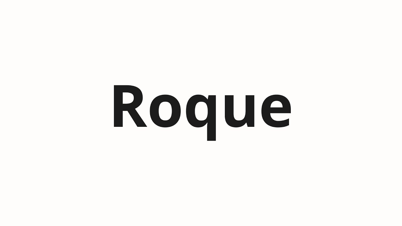 How to pronounce Roque - YouTube